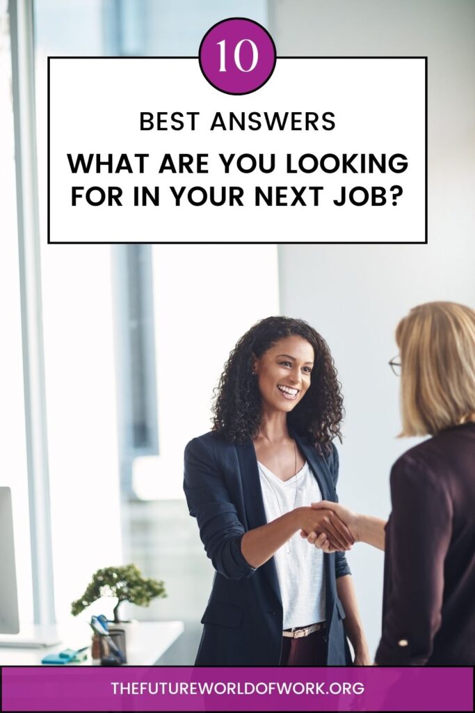 What Are You Looking For In Your Next Job? 11 Best Answers